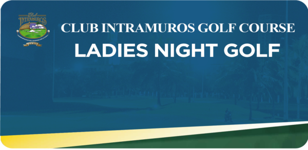 Ladies Night Golf at Club Intramuros Golf Course – Club Intramuros Golf ...